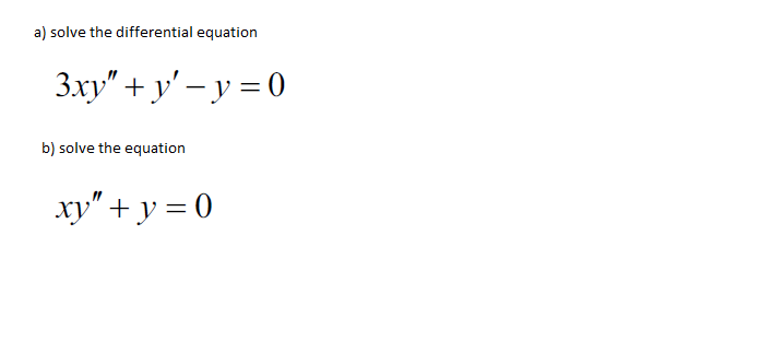 Solved a) solve the differential equation 3xy" + y' - y = 0 | Chegg.com