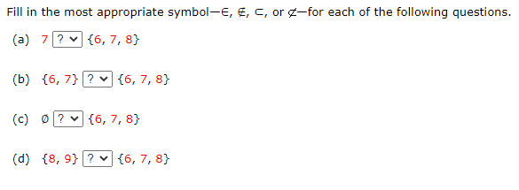 Solved Fill in the most appropriate symbol—∈, ∉, ⊂, or is | Chegg.com