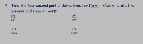 Solved 4. Find the four second partial derivatives for | Chegg.com