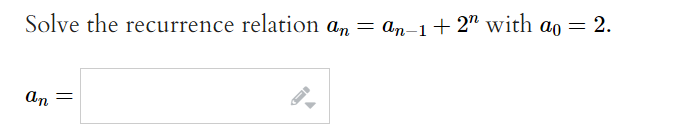 Solved Solve the recurrence relation an=an−1+2n with a0=2. | Chegg.com