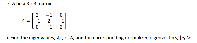 Solved Let A ﻿be a 3×3 ﻿matrixA=[2-10-12-10-12]a. ﻿Find the | Chegg.com
