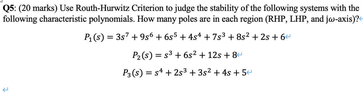 Solved Q5: (20 marks) Use Routh-Hurwitz Criterion to judge | Chegg.com