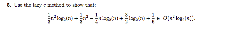 5. Use the lazy c method to show that: n2-în log2(n)+ | Chegg.com