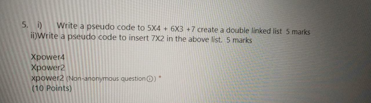 Solved 5. :) Write a pseudo code to 5X4 + 6X3 +7 create a | Chegg.com