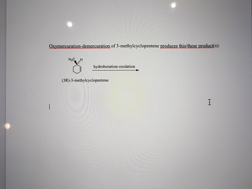 Solved Oxymercuration Demercuration Of 3 Methylcyclopentene