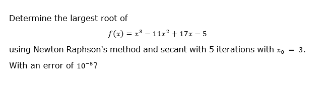 Solved Determine the largest root of f(x)=x3−11x2+17x−5 | Chegg.com