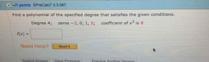 Solved 1 points SPreCalc7 3.3.067. Find a polynomial of the | Chegg.com