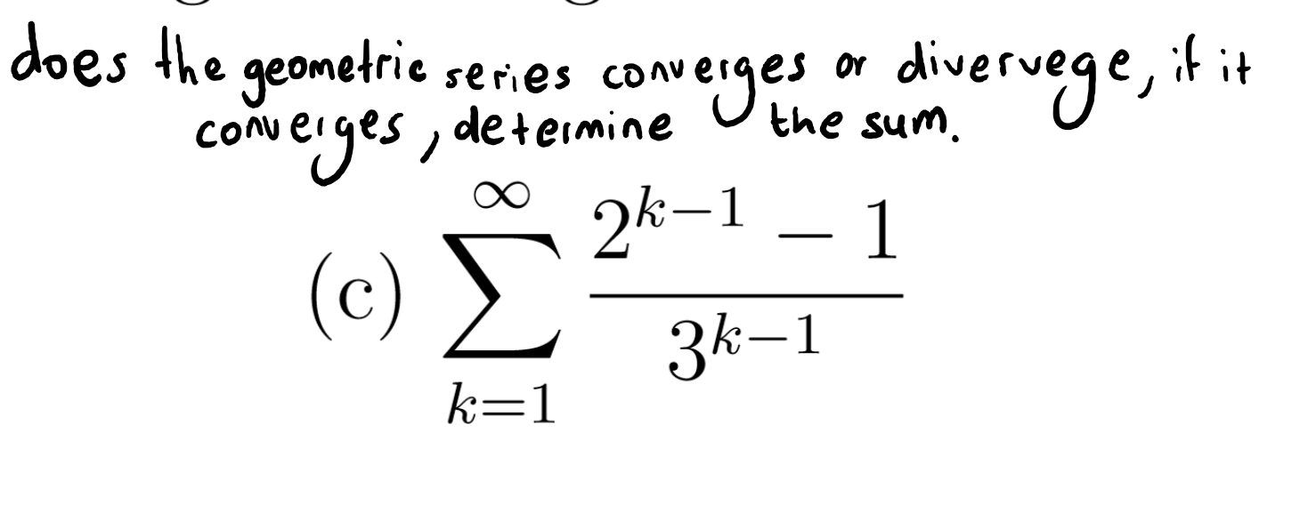 Solved does the geometric series converges or divervege, if | Chegg.com