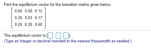 Solved Find the equilibrium vector for the transition matrix | Chegg.com