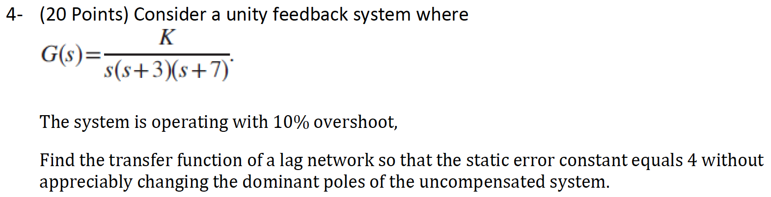 Solved 4- (20 Points) Consider a unity feedback system where | Chegg.com