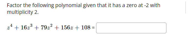 Solved Factor the following polynomial given that it has a | Chegg.com