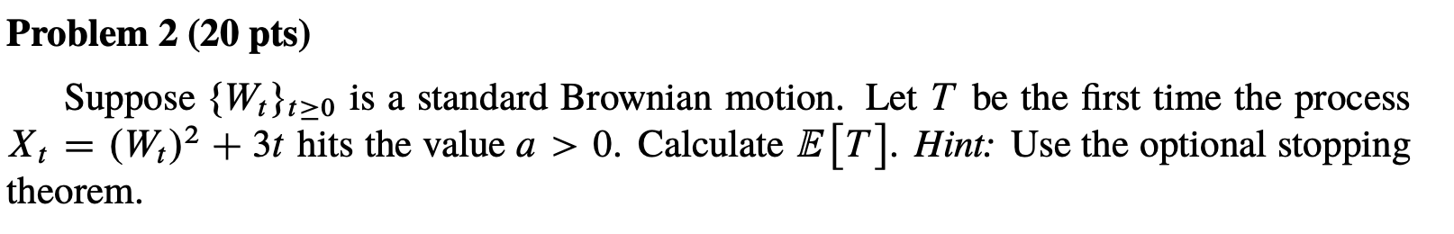 Solved Problem 2 (20 pts) Suppose {W1}t20 is a standard | Chegg.com