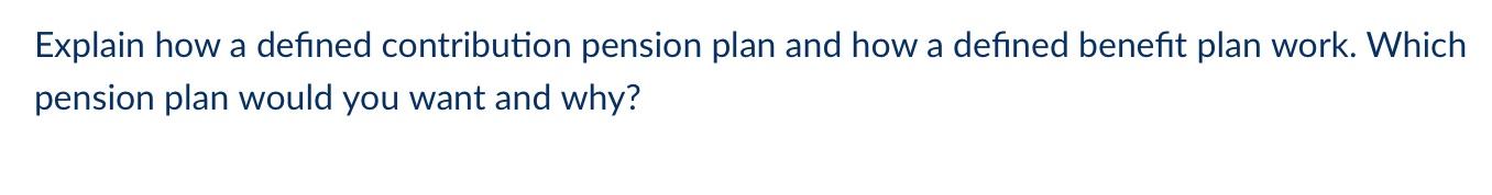 Solved Explain how a defined contribution pension plan and | Chegg.com