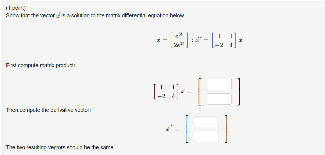 Solved (1 point) Show that the vector x is a solution to the | Chegg.com
