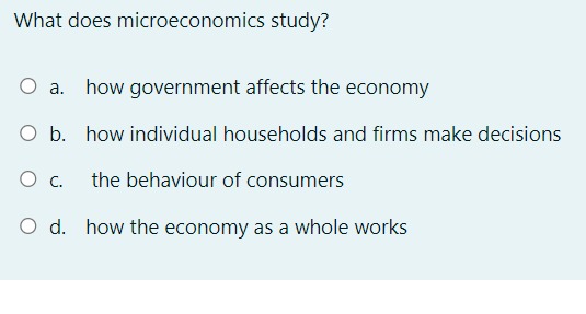 Solved What does microeconomics study?a. ﻿how government | Chegg.com
