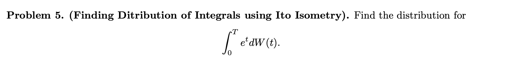 Solved Problem 5. (Finding Ditribution of Integrals using | Chegg.com