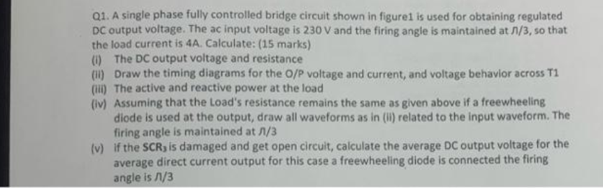 Solved Q1. A single phase fully controlled bridge circuit | Chegg.com