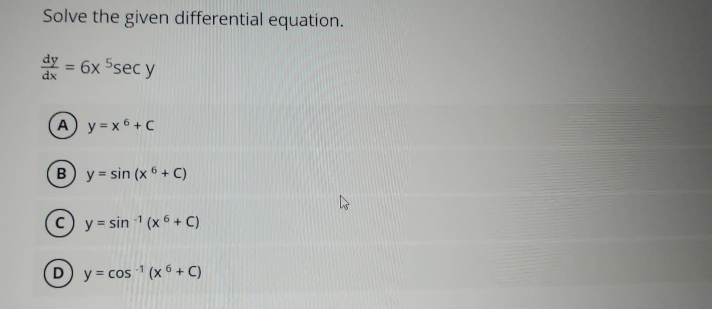 Solved Solve the given differential equation. dy = 6x 5sec y | Chegg.com