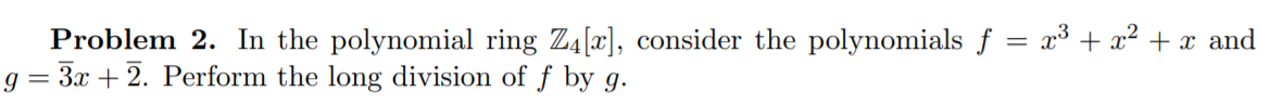 Solved Problem 2. In the polynomial ring Z4[2], consider the | Chegg.com