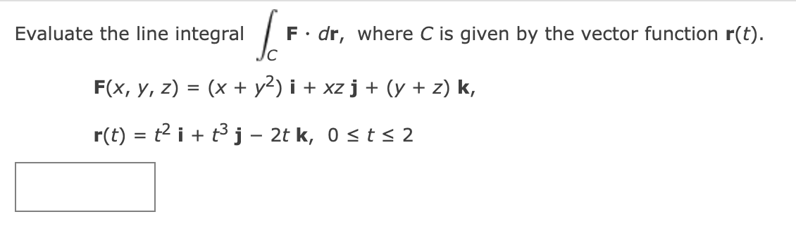 Solved Evaluate the line integral ∫CF⋅dr, where C is given | Chegg.com