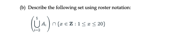 Solved (b) Describe the following set using roster notation: | Chegg.com