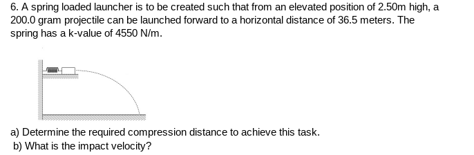 Solved 6. A spring loaded launcher is to be created such | Chegg.com