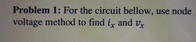 Solved Problem 1: For the circuit bellow, use node voltage | Chegg.com