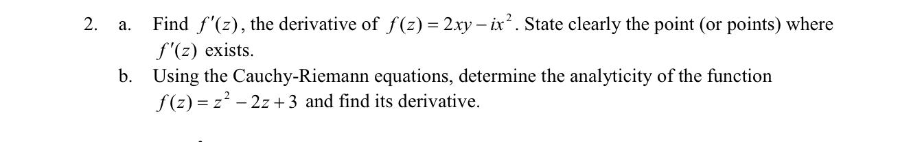 Solved a. Find f′(z), the derivative of f(z)=2xy−ix2. State | Chegg.com