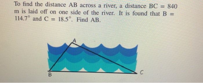 Solved To find the distance AB across a river, a distance BC | Chegg.com