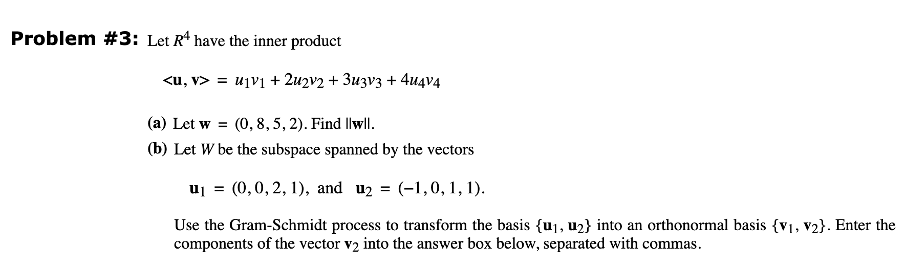 Solved Problem #3: Let R4 have the inner product = ulv1 + | Chegg.com
