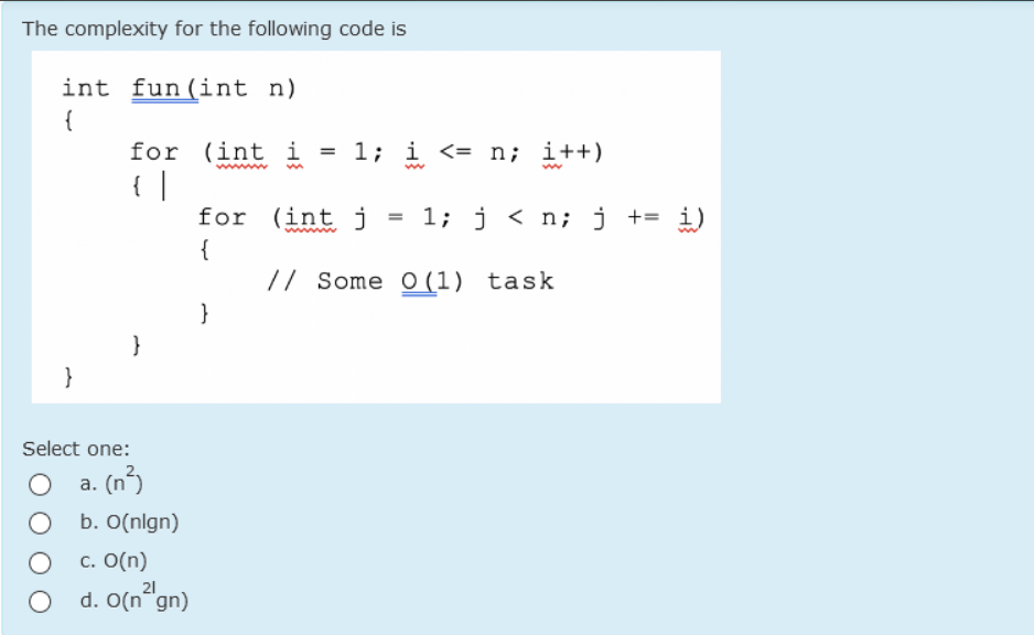 Solved The complexity for the following code is int fun (int | Chegg.com