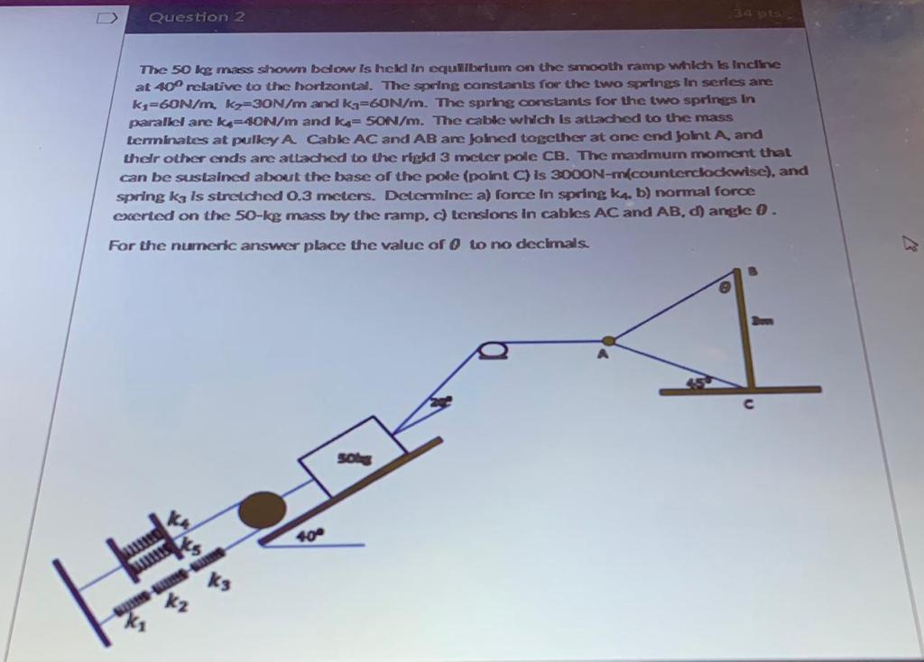 Solved Question 2 34 615 The 50 log mass shown below is held | Chegg.com