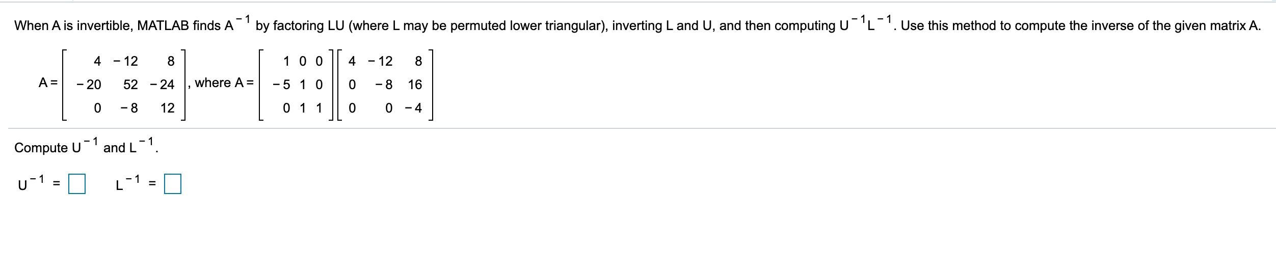 Solved -1 When A is invertible, MATLAB finds A by factoring | Chegg.com