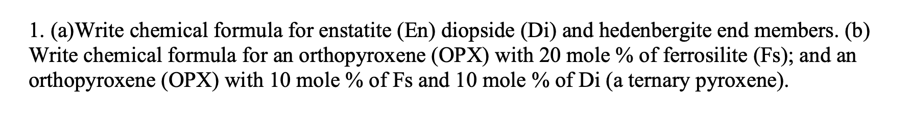 Solved 1. (a)Write chemical formula for enstatite (En) | Chegg.com