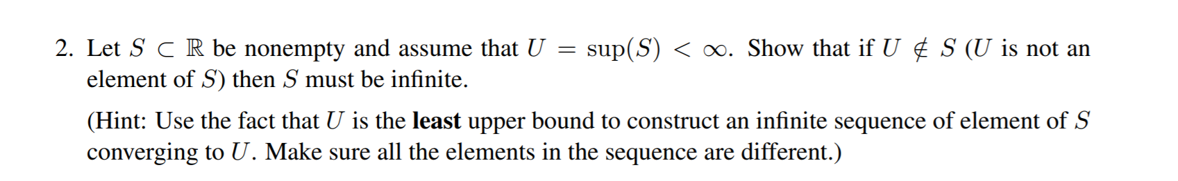 Solved 2. Let S C R be nonempty and assume that U = sup(S)