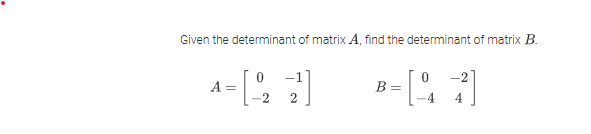 Solved Given the determinant of matrix A, ﻿find the | Chegg.com