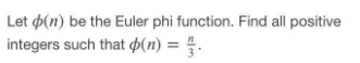 Solved Let p(n) be the Euler phi function. Find all positive | Chegg.com
