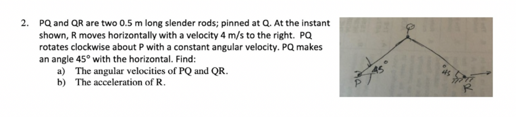 Solved 2. PQ and QR are two 0.5 m long slender rods; pinned | Chegg.com