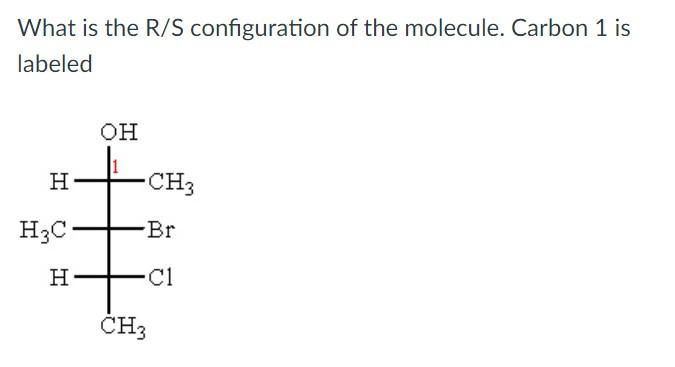Solved What is the R/S configuration of the molecule. Carbon | Chegg.com