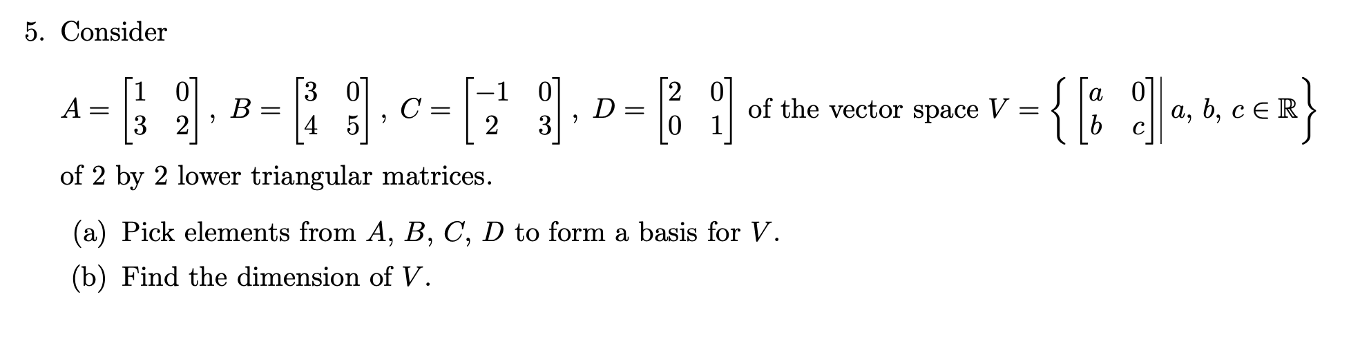 Solved 5. Consider a 0 A= = [1 0 3 2 B = 3 0 4 5 C= =1 -1 0 | Chegg.com