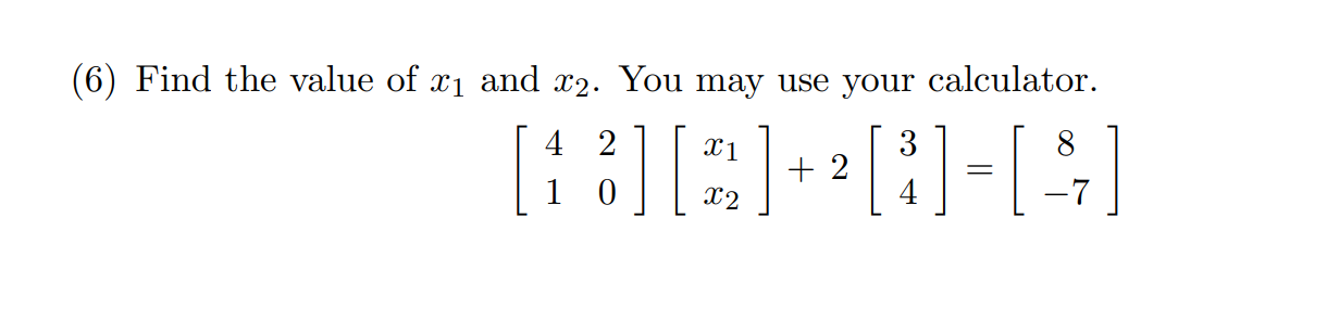 Solved (6) Find the value of xį and x2. You may use your | Chegg.com