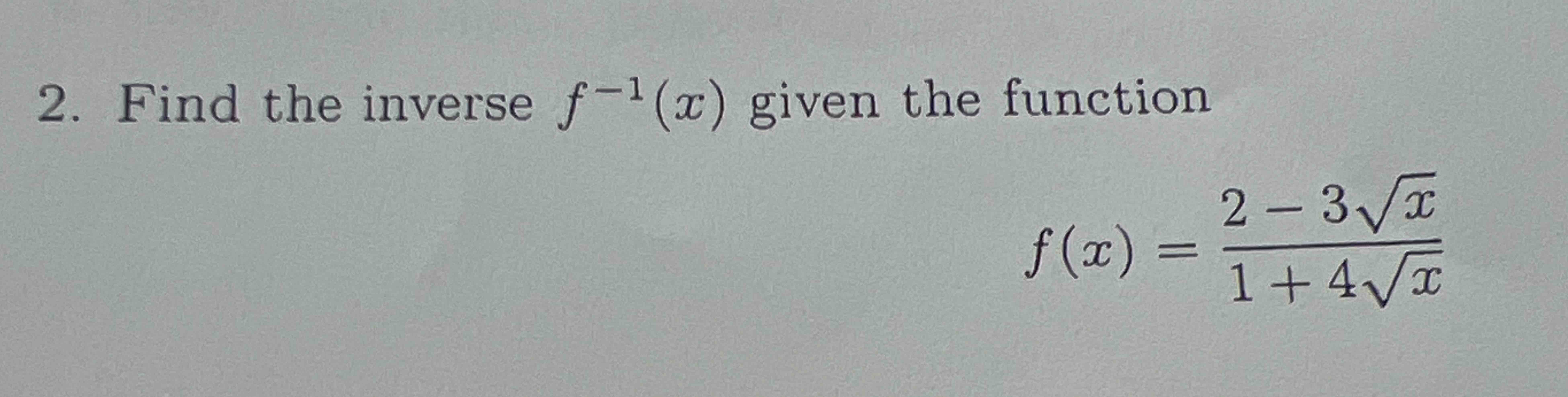 Solved Find the inverse f-1(x) ﻿given the | Chegg.com