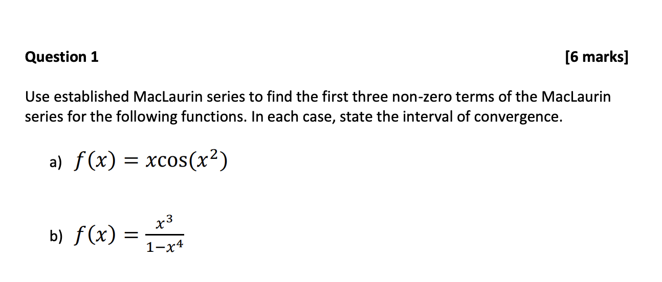 Solved Question 1 [6 marks] Use established MacLaurin series | Chegg.com