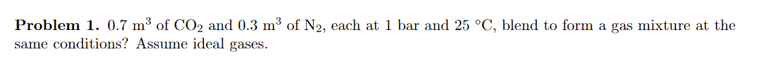 Solved Problem 1. 0.7 m² of CO2 and 0.3 m3 of N2, each at 1 | Chegg.com