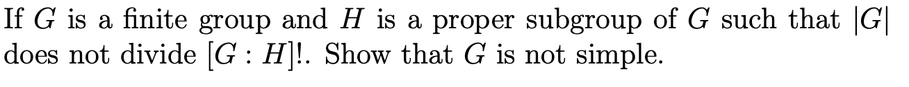 Solved If G is a finite group and H is a proper subgroup of | Chegg.com