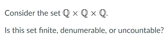 Solved Consider the set Q x Q Q. Is this set finite, | Chegg.com