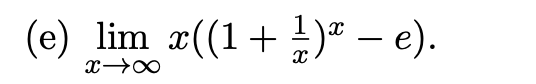 Solved (e) lim x((1 + 1)* – e). 2-0 | Chegg.com