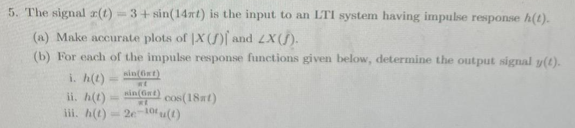 Solved 5. The signal x(t)=3+sin(14πt) is the input to an LTI | Chegg.com