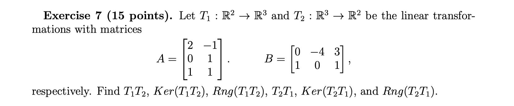 Solved Exercise 7 (15 points). Let T1 : R2 + R3 and T2 : R3 | Chegg.com