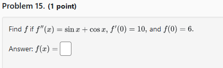 Solved Problem 15. (1 ﻿point)Find f ﻿if | Chegg.com